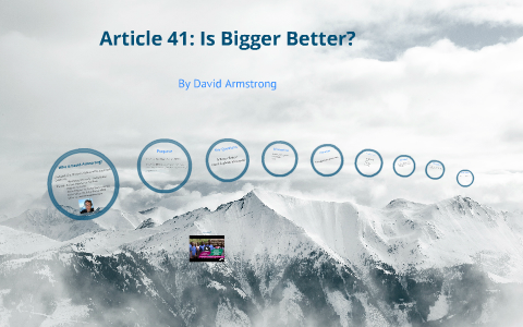 Article 41: Is Bigger Better? by John Buksa on Prezi