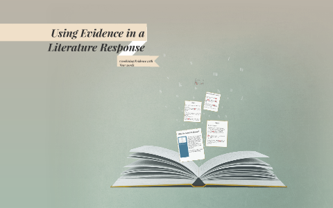 Using Evidence in a Literature Response by leighann cordero on Prezi