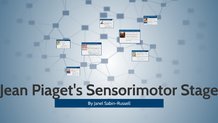 Jean Piaget's Sensorimotor Stage by Janel Russell on Prezi