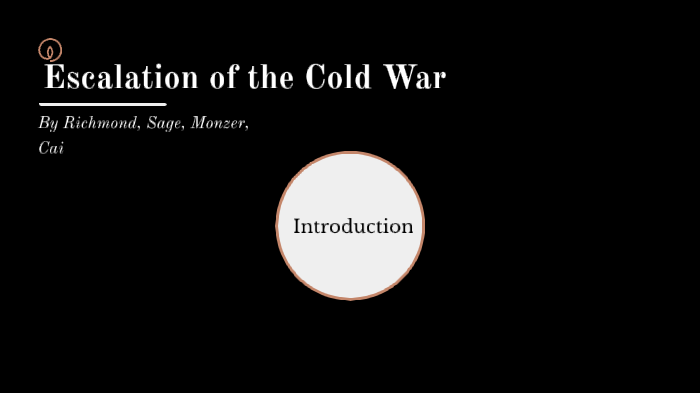 Escalation of the Cold War by Richmond Nguyen on Prezi