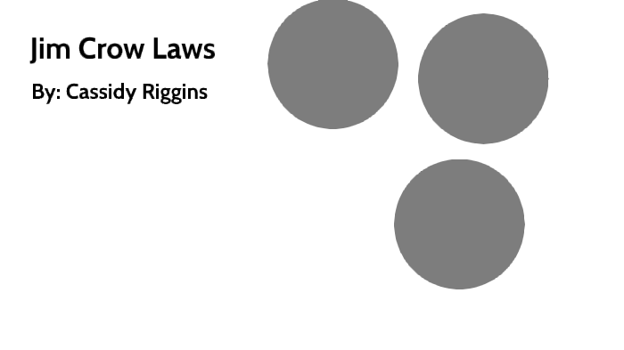Jim Crow Laws Project by Cassidy Riggins on Prezi