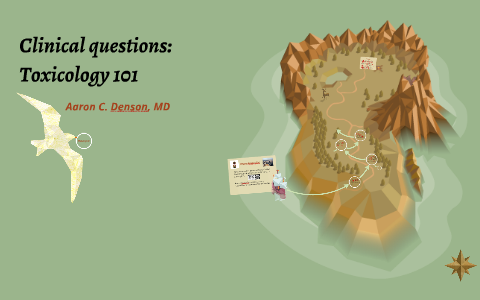 Clinical questions: 5 minutes of toxicology by aaron denson on Prezi