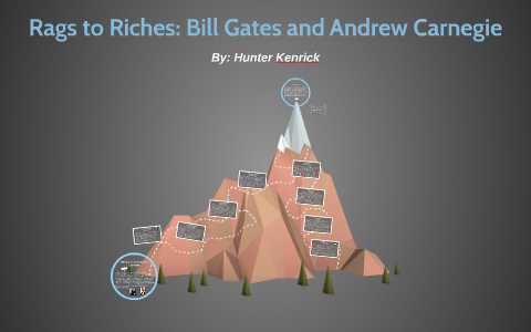 Rags to Riches: Bill Gates and Andrew Carnegie by Hunter Kenrick on Prezi