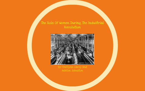 The Role Of Women During The Industrial Revolution by Ashton Johnston ...
