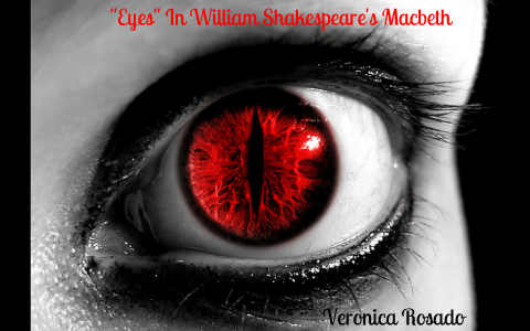 "Eyes" in Macbeth by Veronica Rosado on Prezi