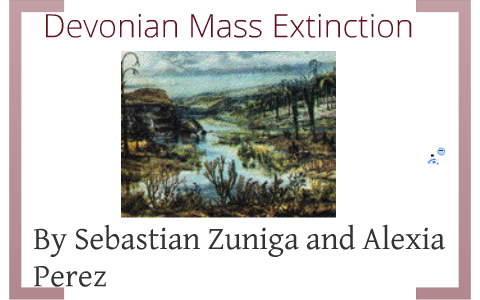 Devonian Mass Extinction by Sebastian Zuniga on Prezi