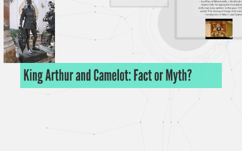 King Arthur and Camelot: Fact or Myth? by philip cronmiller on Prezi