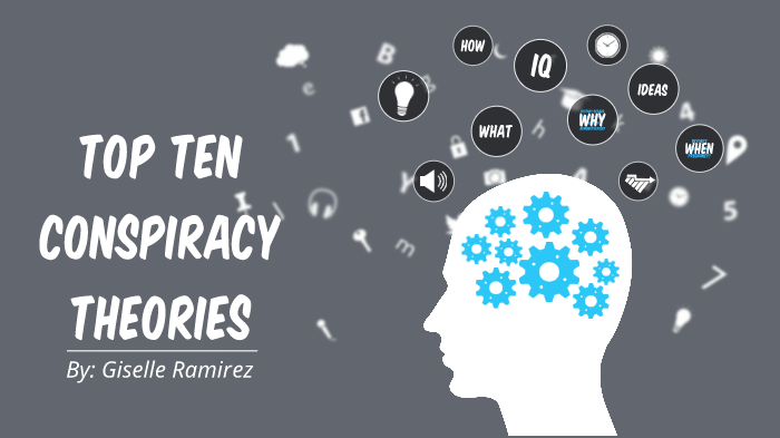 Top Ten Conspiracy Theories by Giselle Ramirez on Prezi