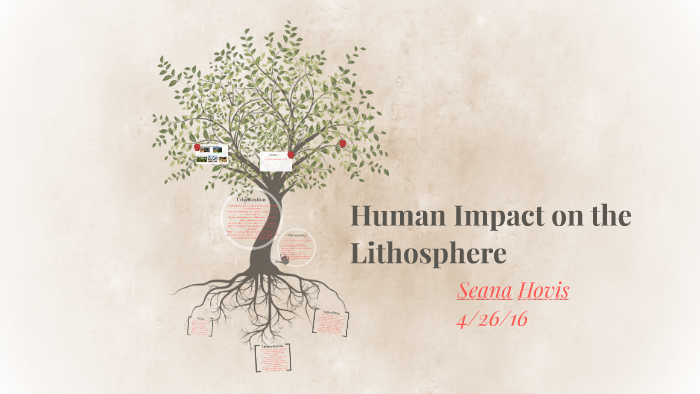 Human Impact on the Lithosphere by Seana Hovis on Prezi