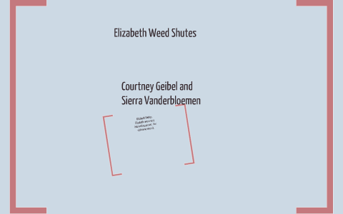 Elizabeth Shutes by Donna McMonagle on Prezi