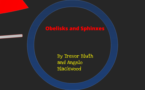 tbab502-obelisks and sphinxes by Trevor bluth on Prezi