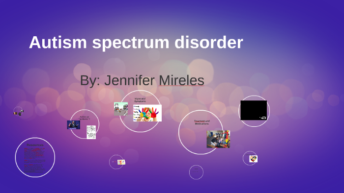 Autism spectrum disorder by jennifer mireles on Prezi