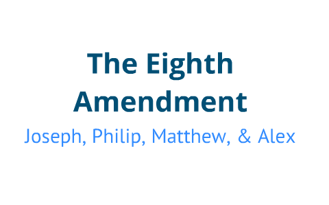 8th Amendment Presentation by Matthew Stock on Prezi