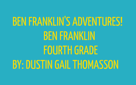 Dustin's Ben Franklin Project by Jennifer Edenfield on Prezi