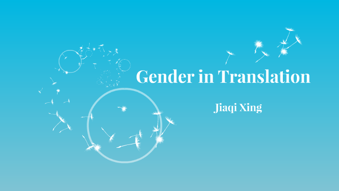 Translation and Gender by JIAQI XING on Prezi