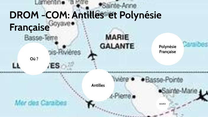 DROM -COM: Antilles et Polynésie Française by Baptiste Dixneuf on Prezi
