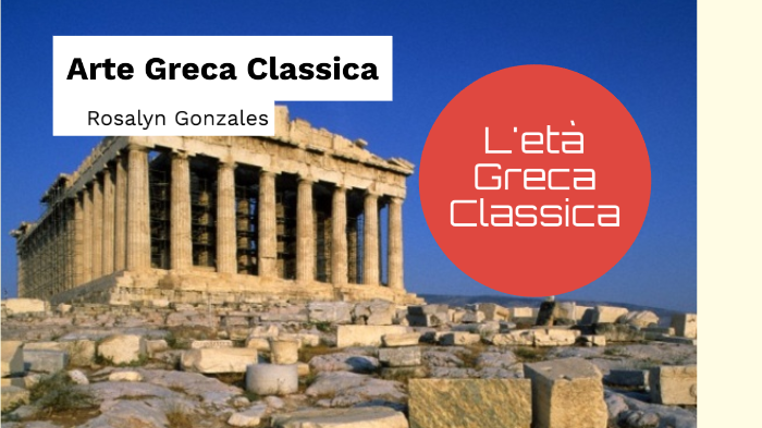 Arte Greca Classica by Rosalyn Gonzales on Prezi