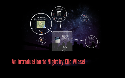 An introduction to Night by Elie Wiesel by Erin McManus on Prezi