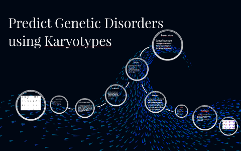 Predict Genetic Disorders using Karyotypes by trey davis on Prezi