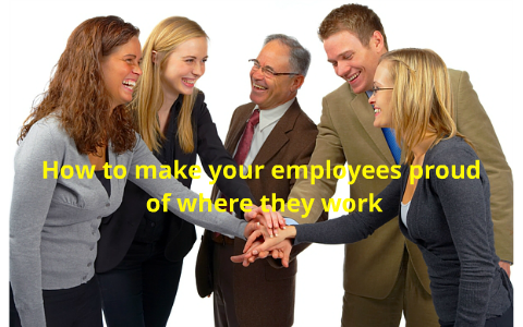 How to make your employee's proud by Anthony Smyth on Prezi
