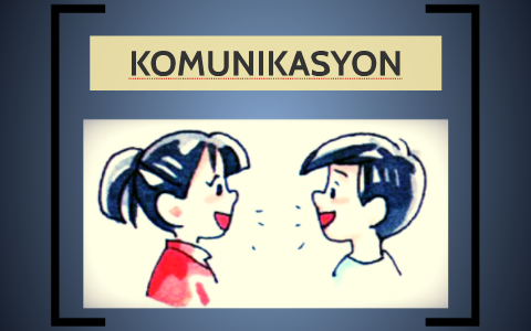 KOMUNIKASYON by Micmic Medina on Prezi