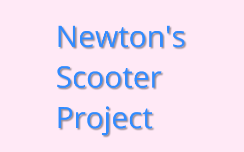 Newton's First Law of Motion: Scooter Project by Jasmin Perez on Prezi