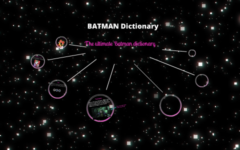 Ultimate Batman Dictionairy by Jonathan Silvestri on Prezi