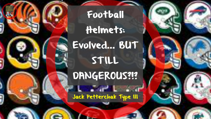 Football Helmets: Evolved... BUT STILL DANGEROUS?!?!?! by Jack ...