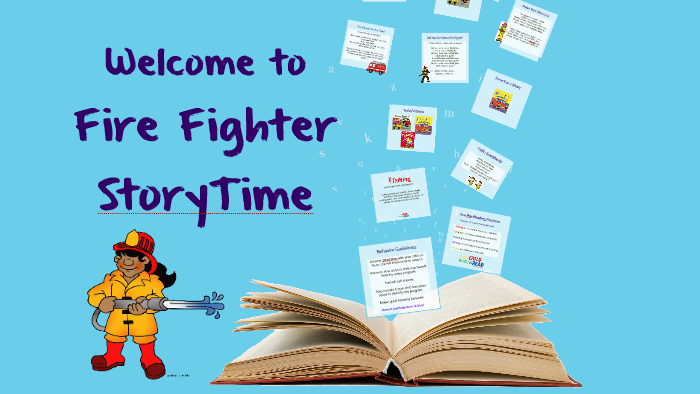 Long version 2017 Fire Fighter StoryTime by Rebecca Ivey on Prezi