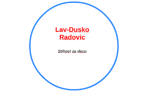 Lav-Dusko Radovic by Mirela Rajkovic on Prezi