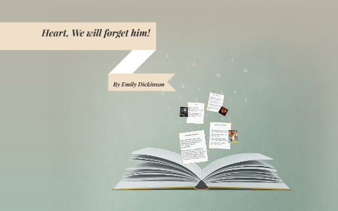 Heart, We will forget him! by Abre SeeDee on Prezi