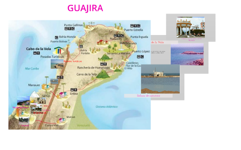 MAPA DEL TERRITORIO DE LA GUAJIRA by Dalgis Redondo on Prezi