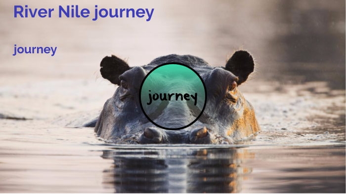 nile river journey by luka nenadic on Prezi