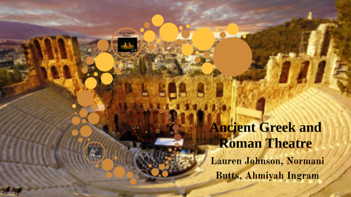 Ancient Greek and Roman Theatre History by Lauren Johnson on Prezi