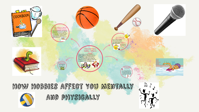How Hobbies Affect You Mentally And physically by courtney rogoff on Prezi
