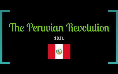 The Peruvian Revolution by Alexis Gelston on Prezi