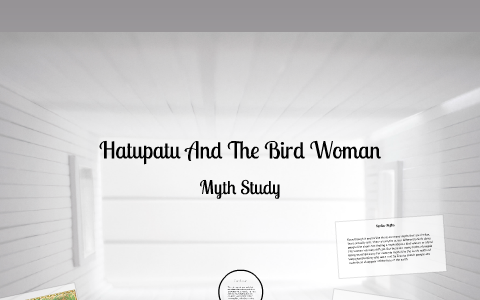 Hatupatu And The Bird Woman by Cameron Trigg on Prezi