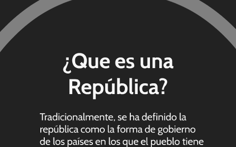 ¿Que es una República? by Aldair Boyle Martinez on Prezi