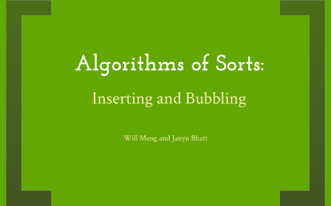Sorting: Inserting and Bubbling by Janyu Bhatt