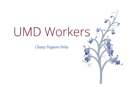 UMD Workers by Chany Peguero on Prezi