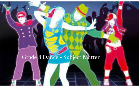 Grade 8 Dance - Subject Matter by Rebecca Urion on Prezi