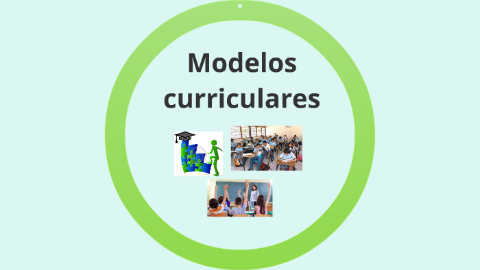 Modelos curriculares by Aielen Tajes on Prezi