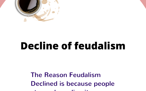Decline of Feudalism by Lucas Wood on Prezi