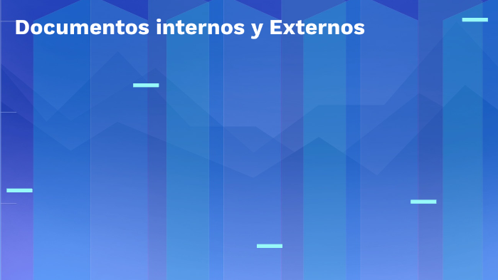 Documentos internos y externos by Alicia Zamora on Prezi