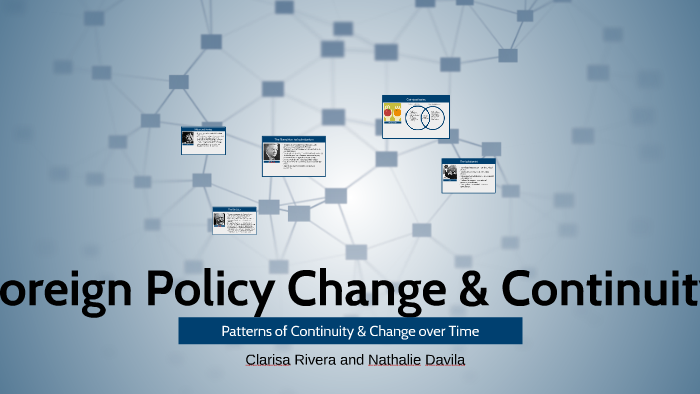 Foreign Policy Change & Continuity by Clarisa Rivera on Prezi