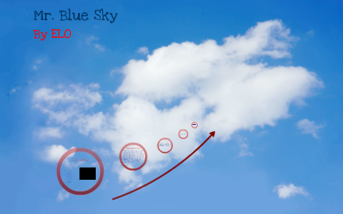 My Song; Mr.Blue Sky by Caitlin Christner on Prezi