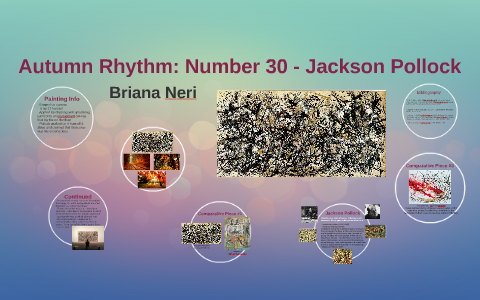 Autumn Rhythm - Jackson Pollock by Briana Neri on Prezi