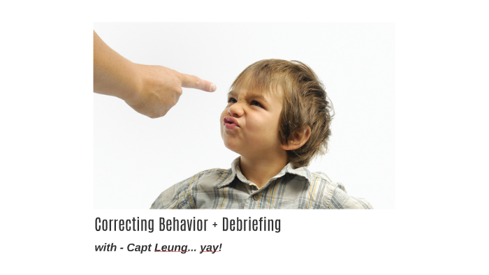 Correcting Behaviour + Debriefing by Jon Leung on Prezi