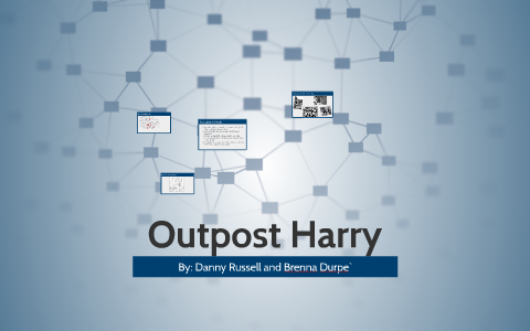 Outpost Harry by Danny Russell on Prezi