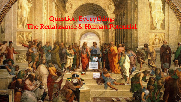 The Renaissance & Human Potential by Tyler Sweek on Prezi